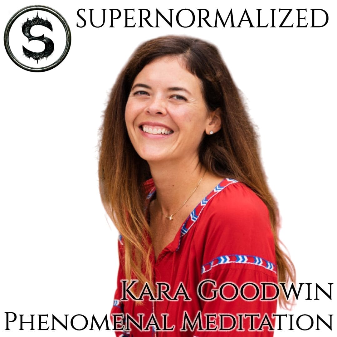 Kara Goodwin Interview Phenomenal Meditation - Supernormalized Podcast